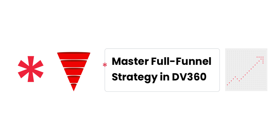Optimics - Master a Full- Funnel Strategy in DV360