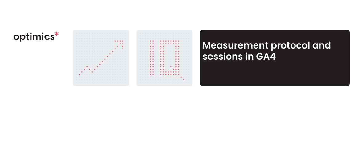 Optimics - Measurement protocol and sessions in GA4