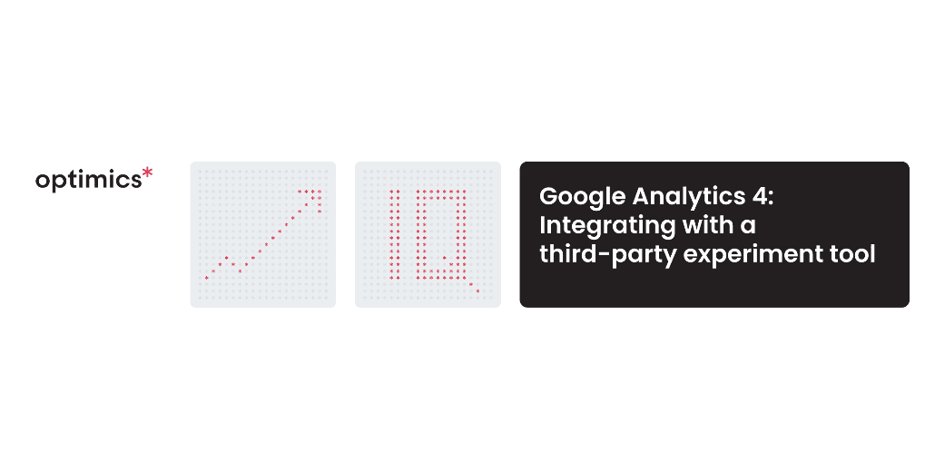 Optimics - Google Analytics 4: Integrating with a third-party experiment tool