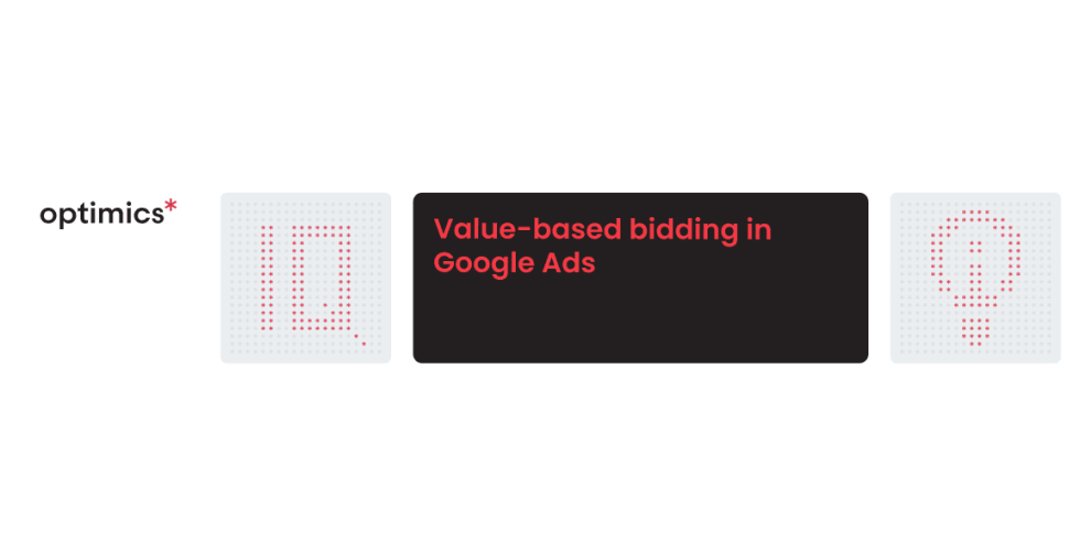 Optimics - Value-based bidding in Google Ads