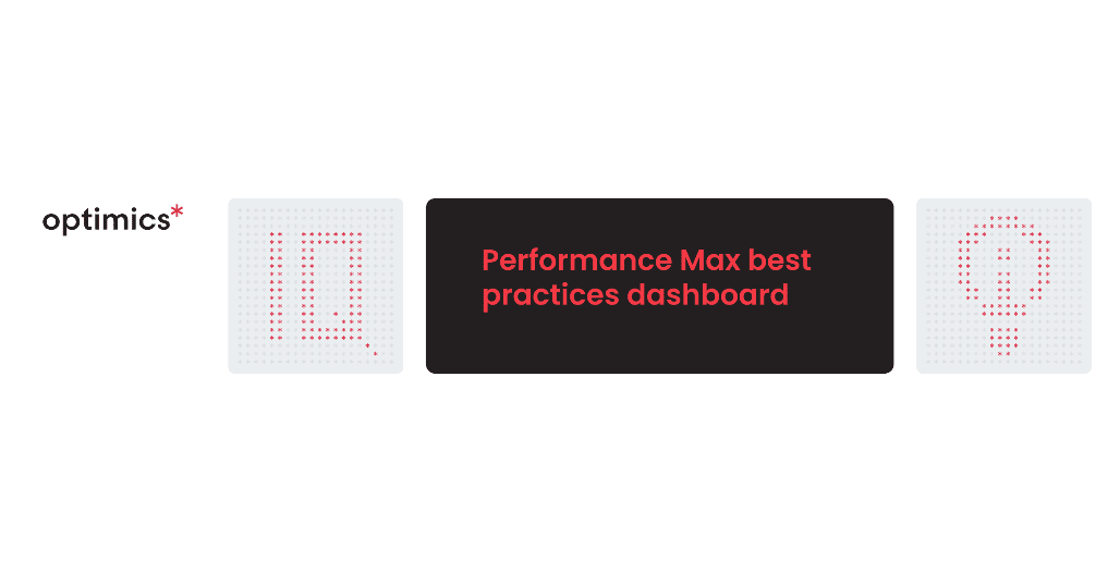 Optimics - Performance Max best practices dashboard
